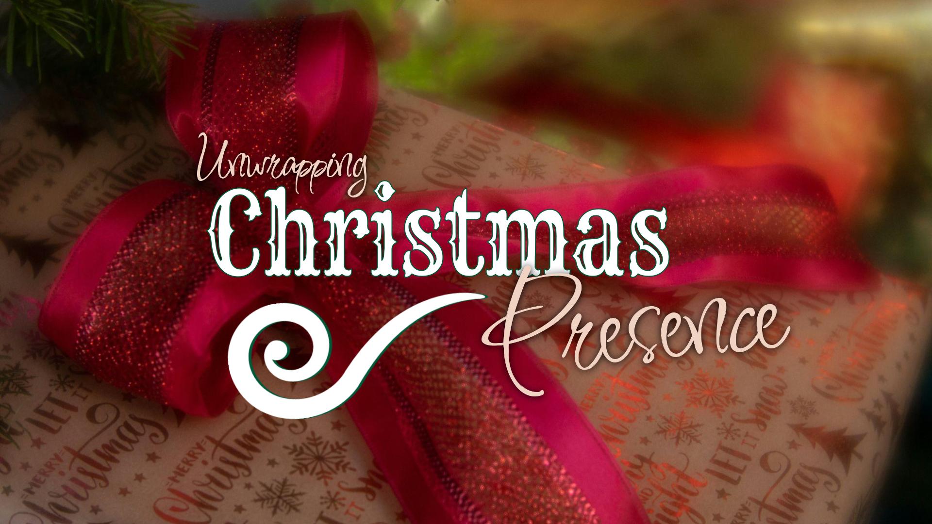 Unwrapping Christmas Presence - Greg Russell - Renovate Church